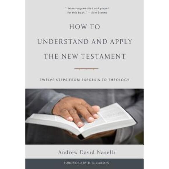Andrew David Naselli | Other | How To Understand And Apply The New ...